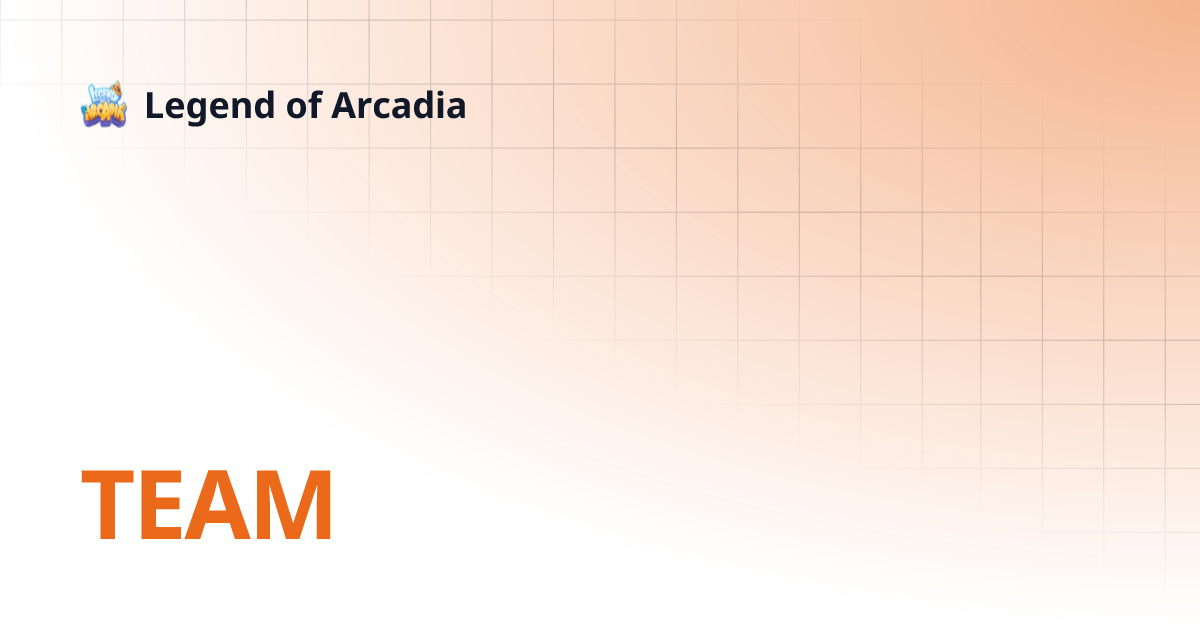 TEAM | Legend of Arcadia