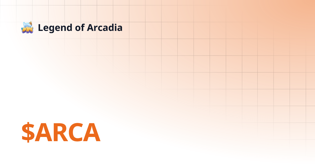 $ARCA | Legend of Arcadia