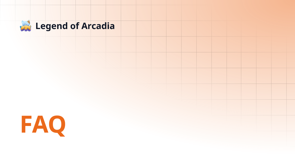 FAQ | Legend of Arcadia